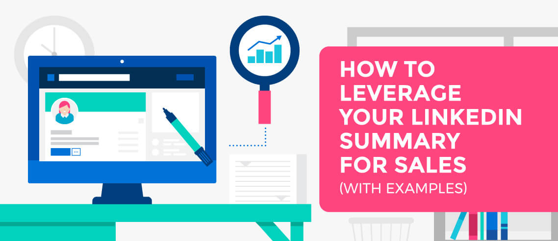 How to Leverage Your LinkedIn Summary for Sales (+Examples)