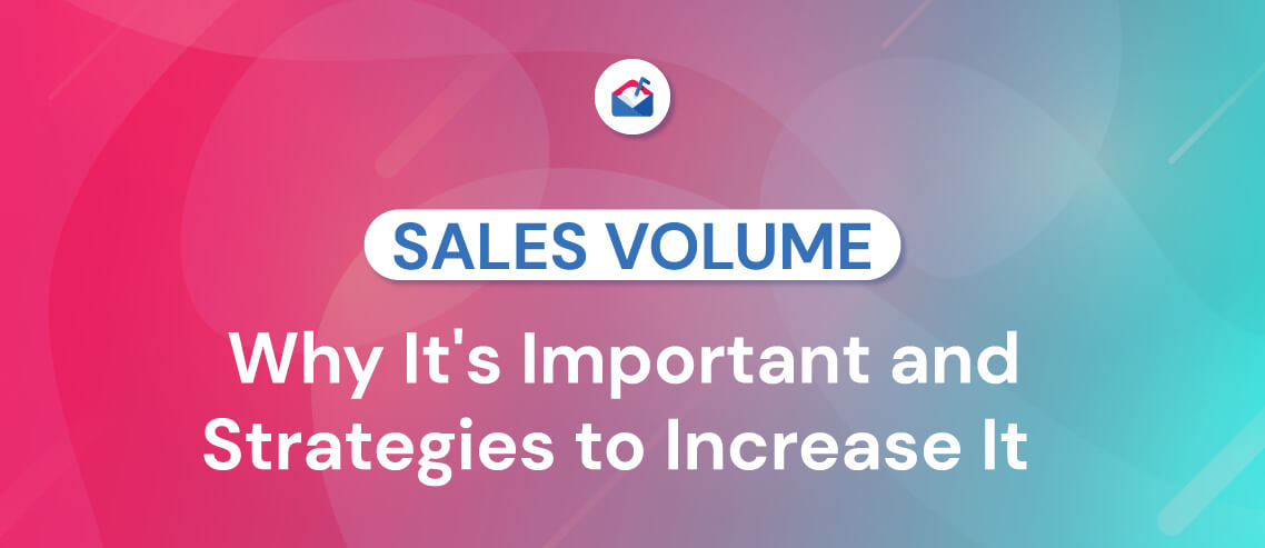 Sales Volume: Why It's Important and 12 Strategies to Increase It ...